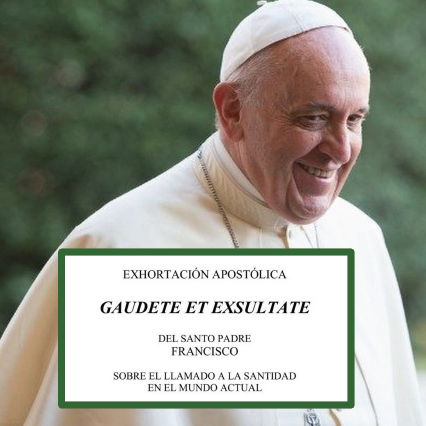 Nueva Exhortación Apostólica de Francisco: Gaudete et Exultate ...